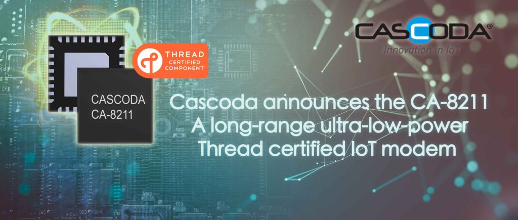 Cascoda announces the CA-8211, a Thread Certified IoT Modem - Unlocking ...